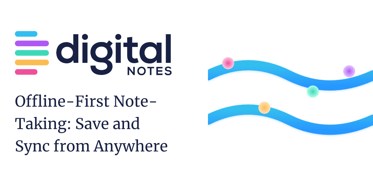 Offline-First Note-Taking: Save and Sync from Anywhere | Digital Notes