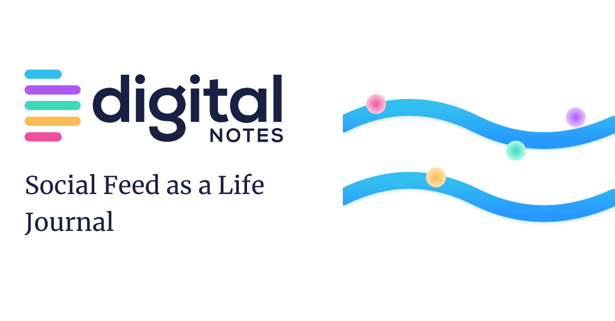 Social Feed as a Life Journal | Digital Notes